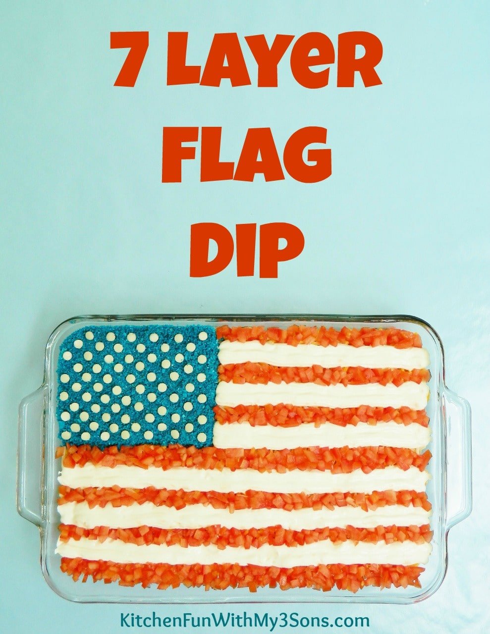 7 Layer Flag Dip for 4th of July - Kitchen Fun With My 3 Sons