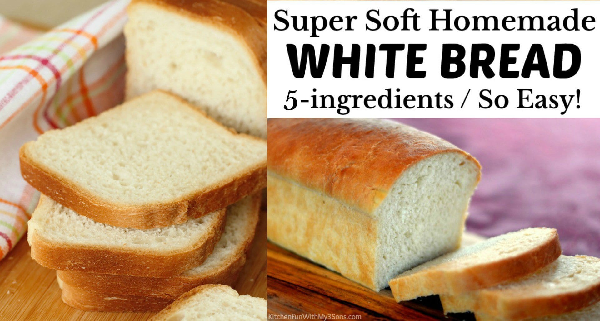 White Bread Recipe | Kitchen Fun With My 3 Sons