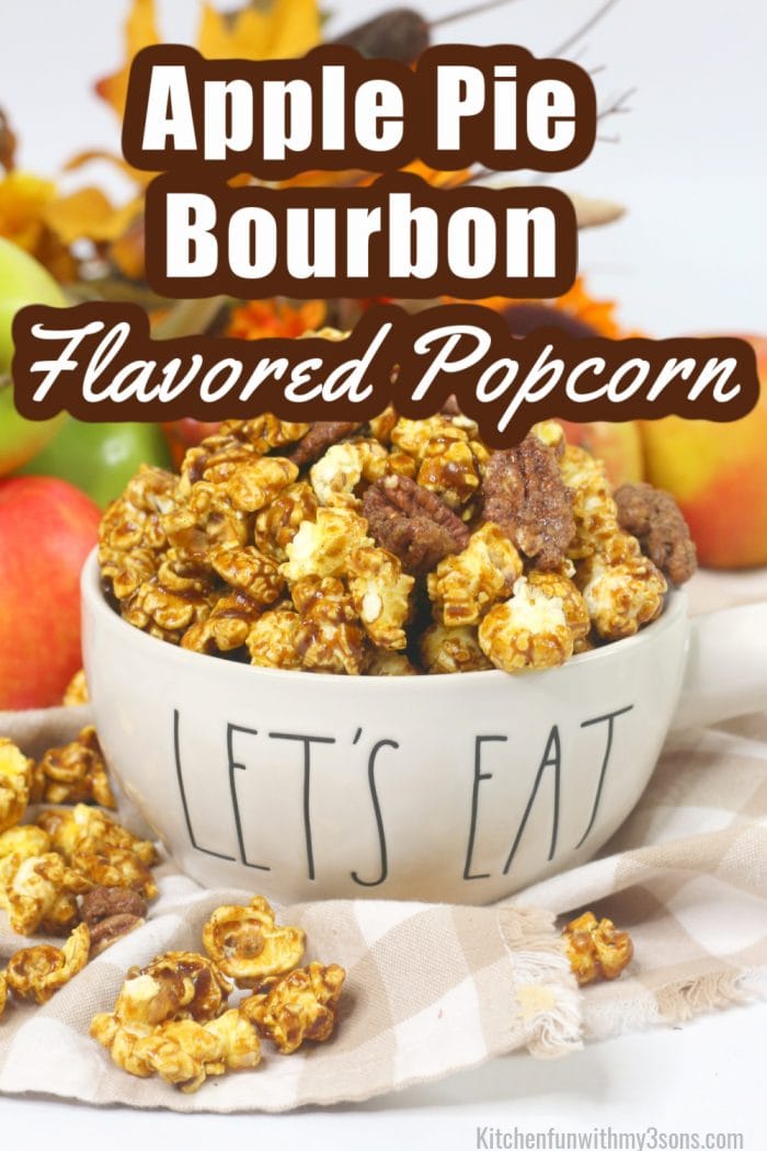 Apple Pie Bourbon Flavored Popcorn Mix - Kitchen Fun With My 3 Sons