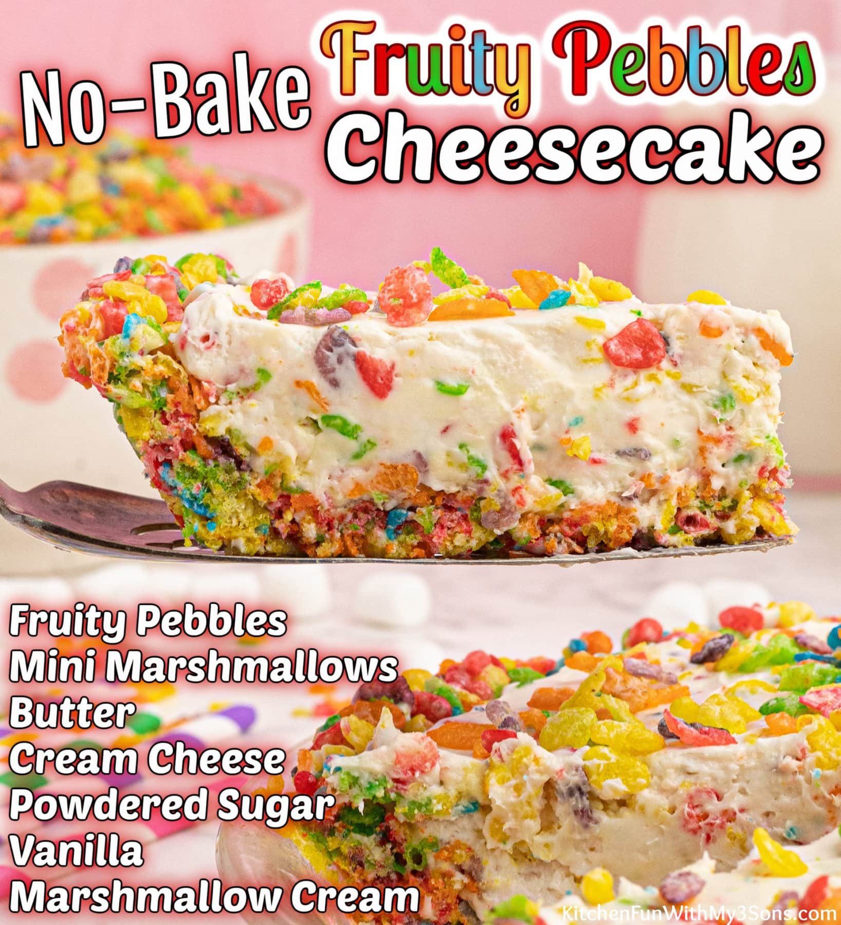 Fruity Pebbles Cheesecake (No-Bake) - Kitchen Fun With My 3 Sons