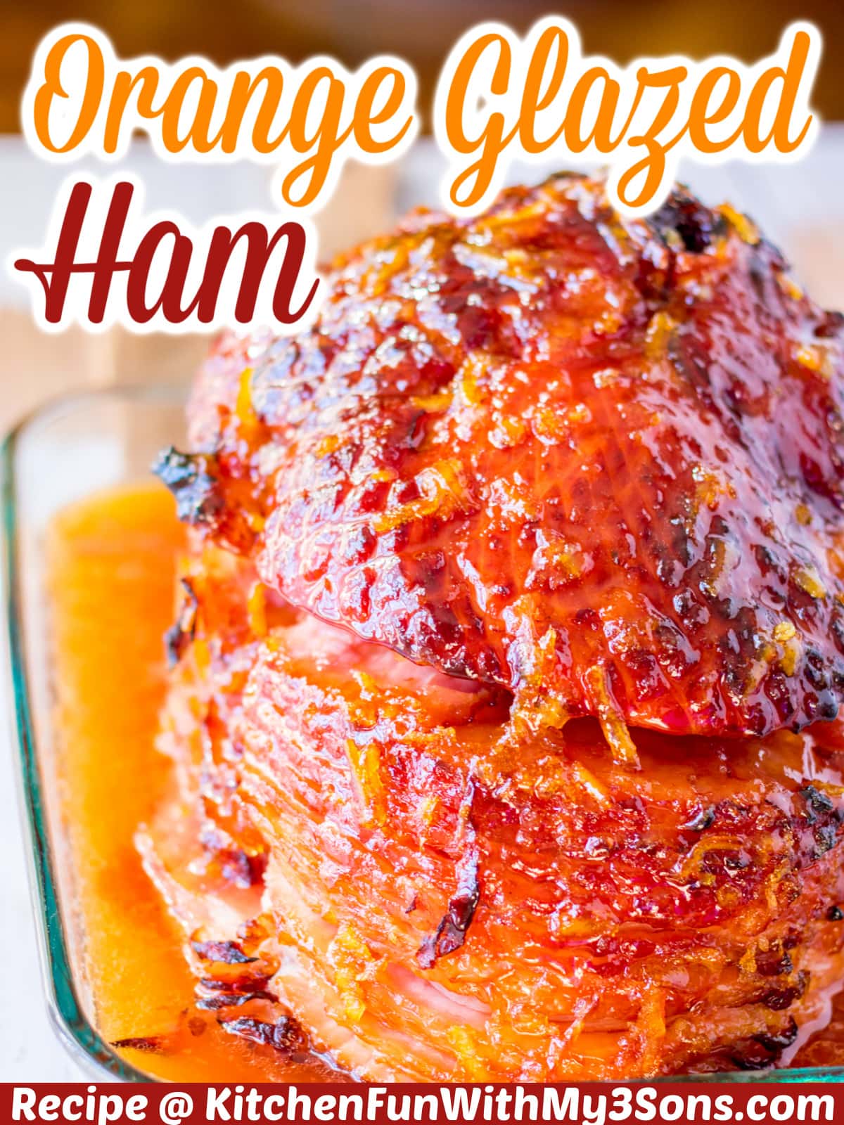 Orange Glazed Ham | Kitchen Fun With My 3 Sons
